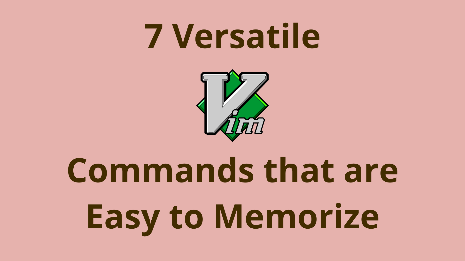 7 Versatile Vim Commands That Are Easy To Memorize