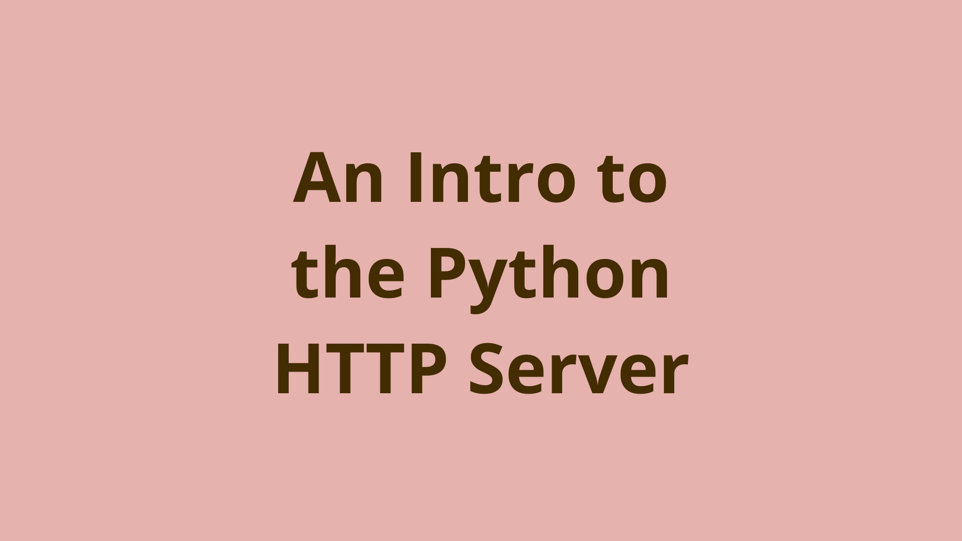 An Intro To The Python HTTP Server