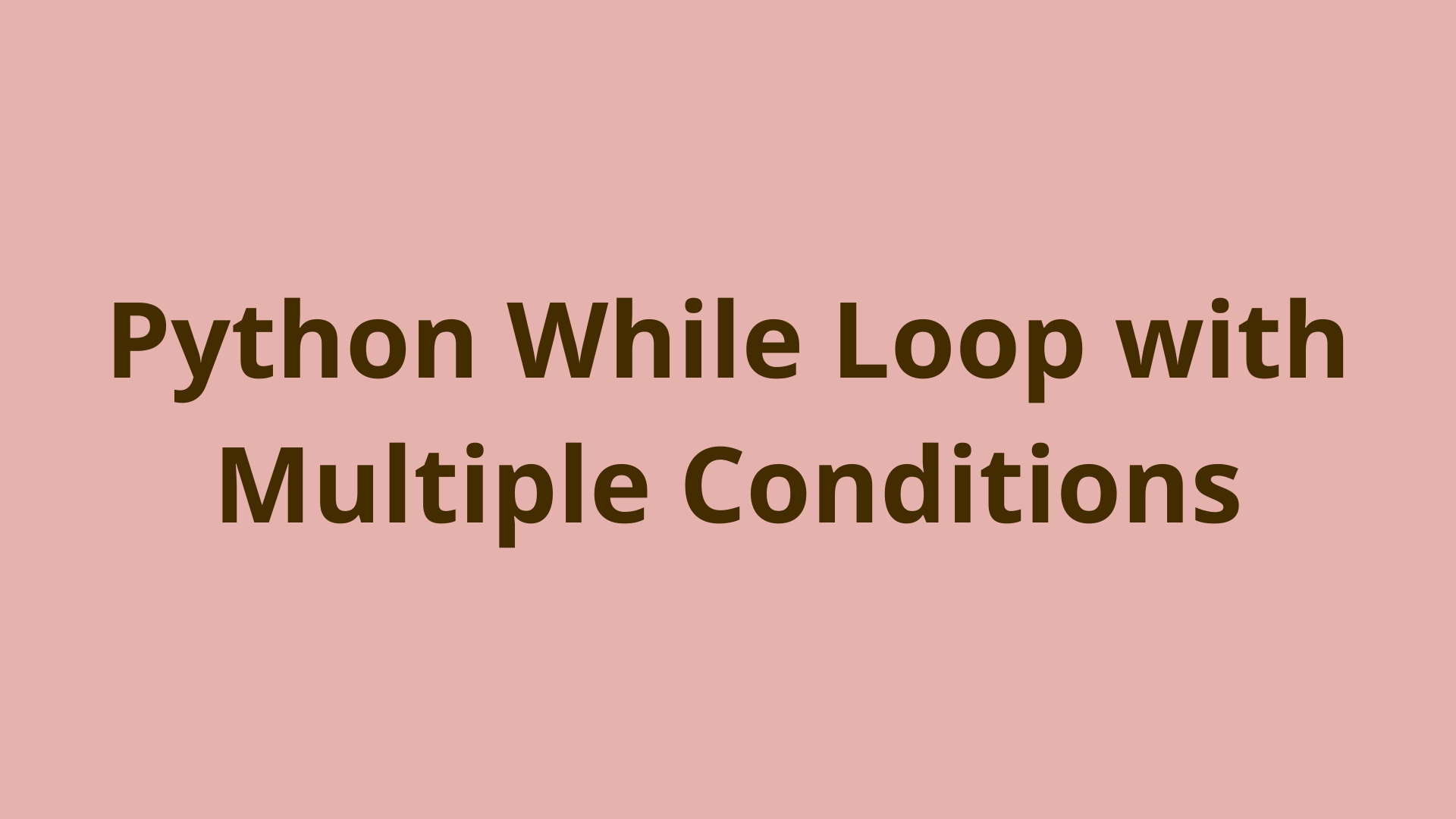 Writing A Python While Loop With Multiple Conditions DNT